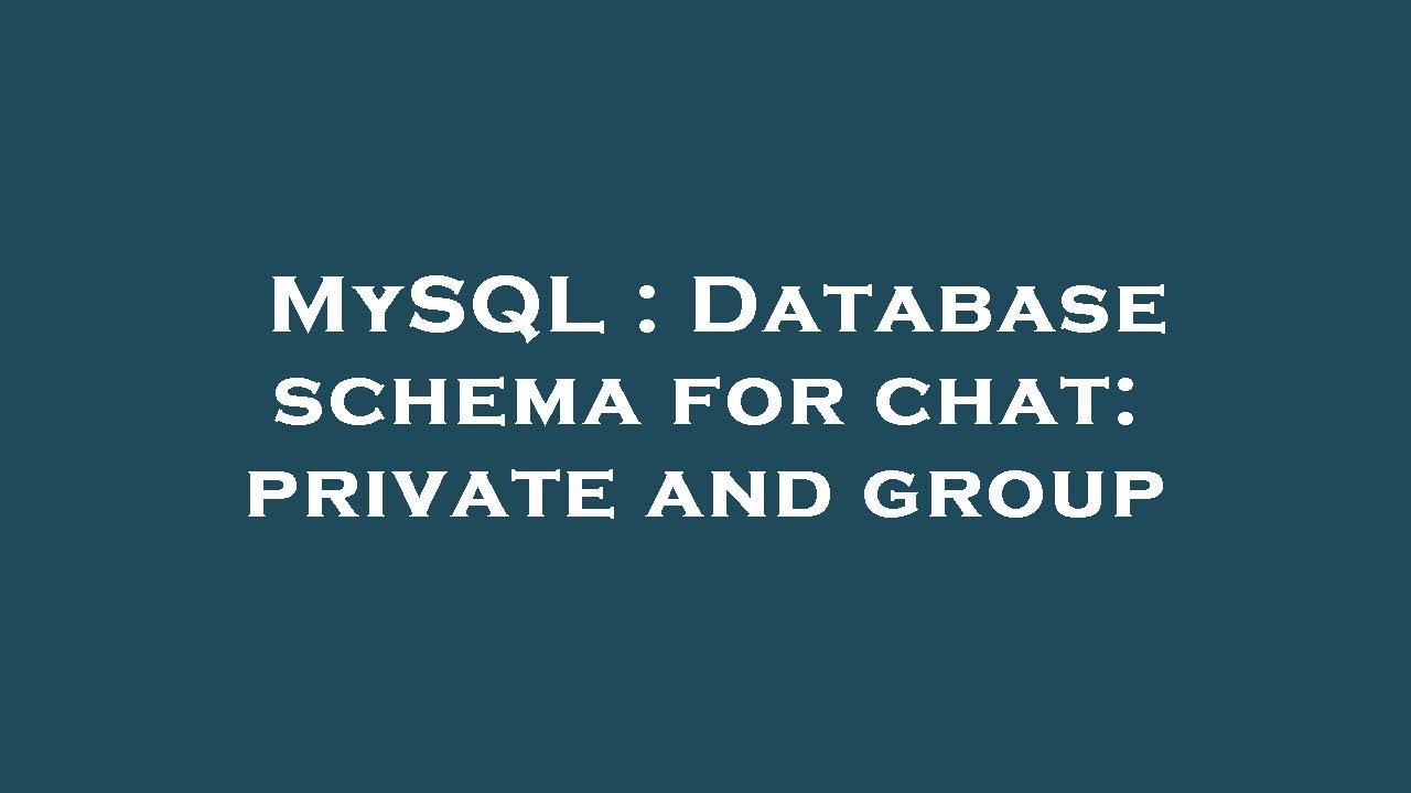 MySQL : Database schema for chat: private and group
