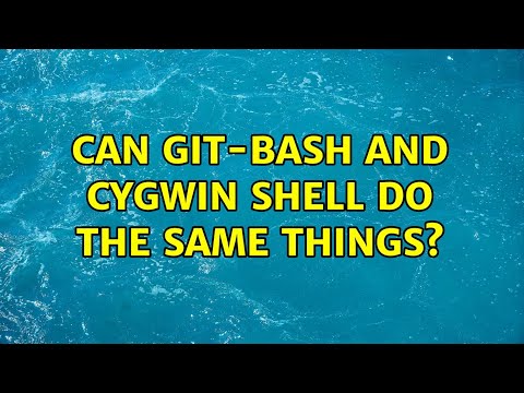 Can git-bash and cygwin shell do the same things? (3 Solutions!!)