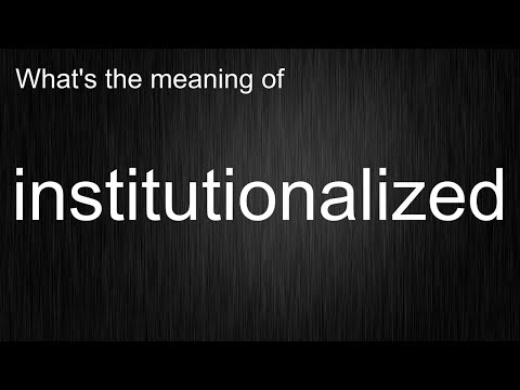 The Ultimate Guide to the Word "institutionalized" in English