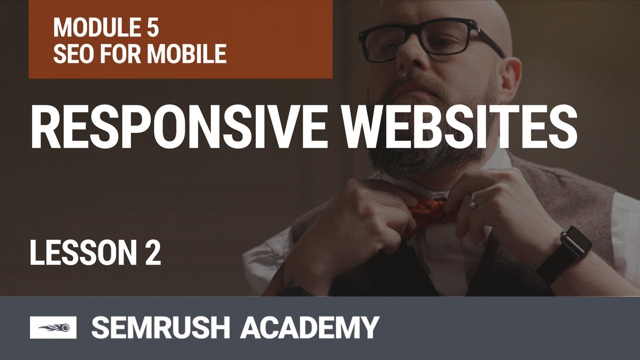 What Is Responsive Web Design and Why Is It Important? | Lesson 23/31 | SEMrush Academy
