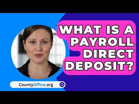 What Is A Payroll Direct Deposit? - CountyOffice.org