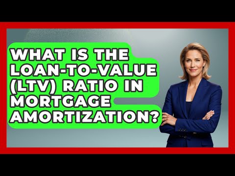 What Is The Loan-to-Value (LTV) Ratio In Mortgage Amortization? - Home Investing Experts
