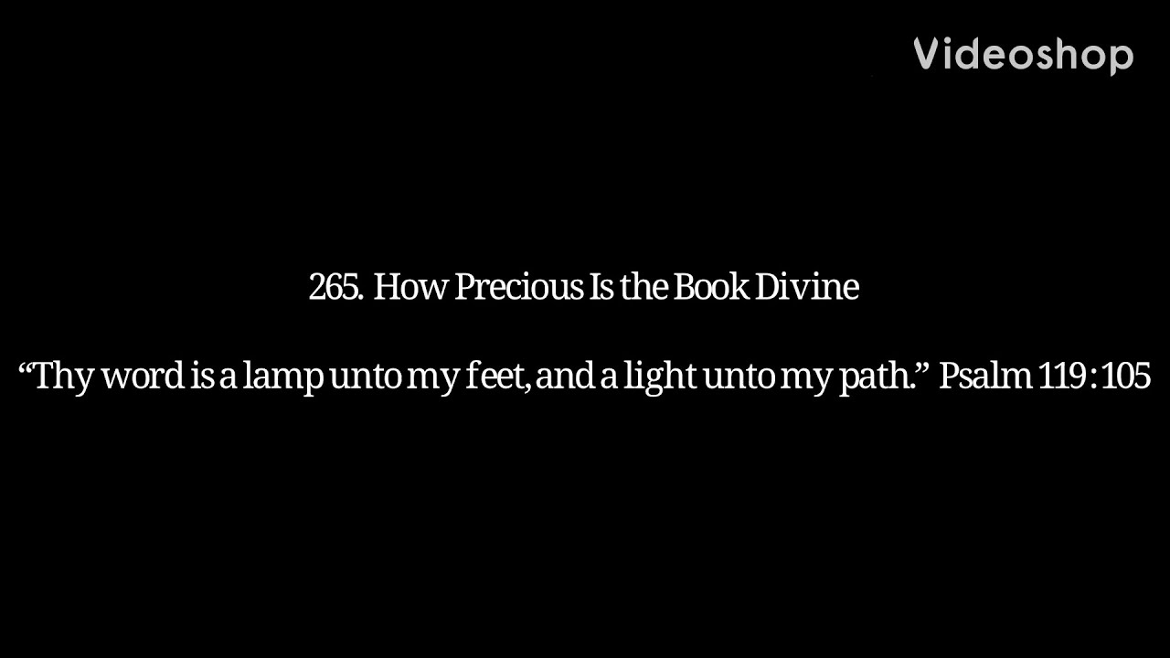 265. How Precious Is the Book Divine (The Holy Scriptures)