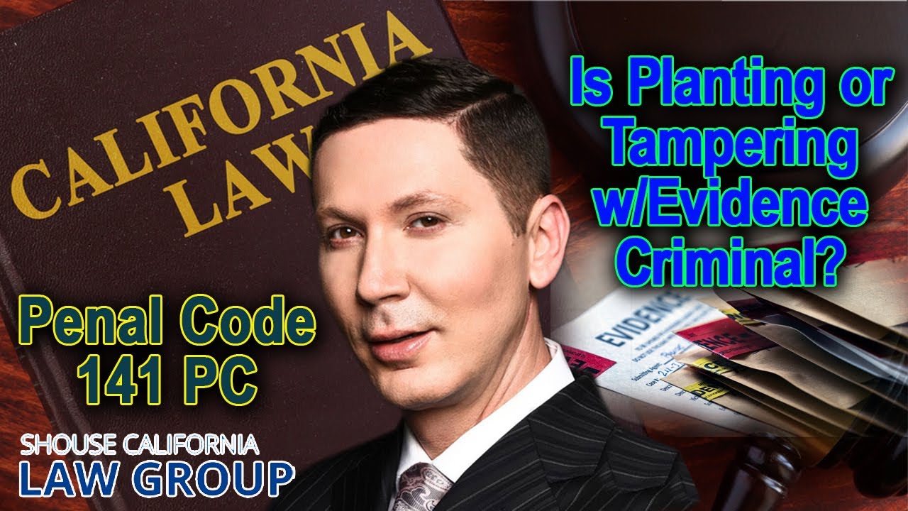 Is it a crime to plant or tamper with evidence? (Penal Code 141)