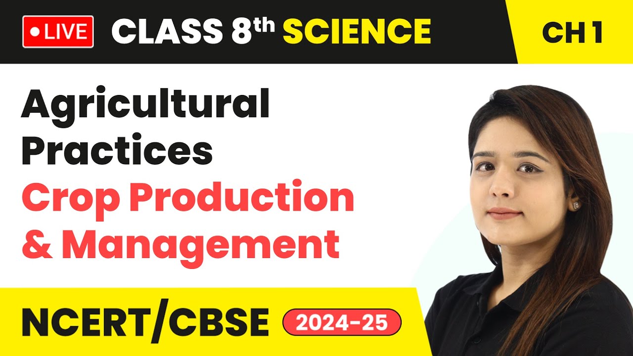 Agricultural Practices - Crop Production and Management | Class 8 Science Chapter 1 | CBSE #live