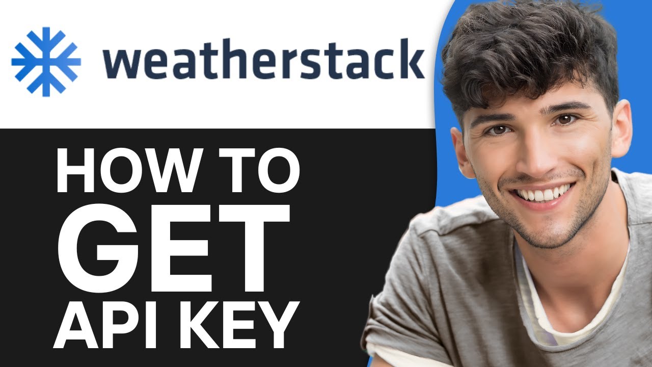 How to Obtain Weatherstack API Keys (Best Method)