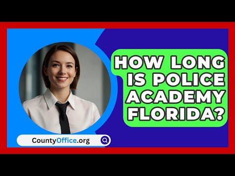 How Long Is Police Academy Florida? - CountyOffice.org