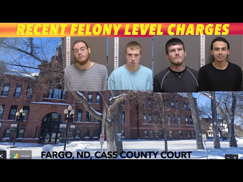 Recent Felony Level Charges In Cass County Court, Fargo