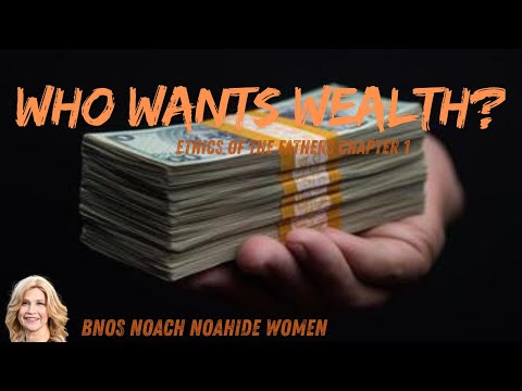 Who Wants Wealth? Ethics of the Fathers chapter 1 Bnos Noach Noahide Women 199