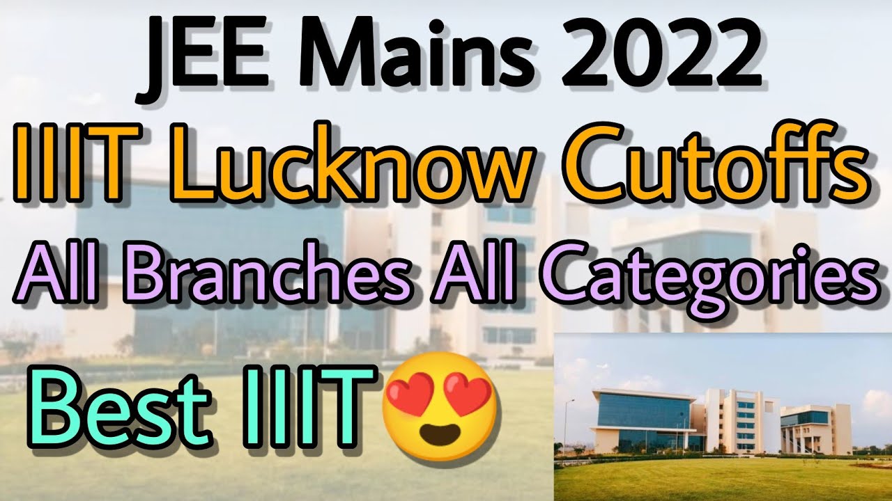 IIIT Lucknow Cutoffs 2022,21 JEE Mains🔥 All Branches All Categories💯 Best IIIT😍
