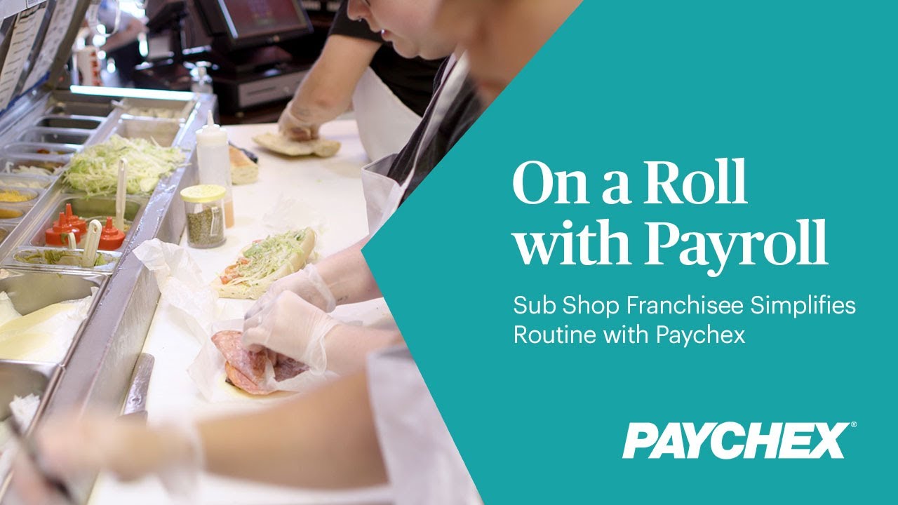 On a Roll with Payroll: Sub Shop Franchisee Simplifies Payroll with Paychex