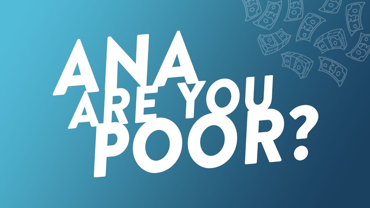 Ana Are You Poor?
