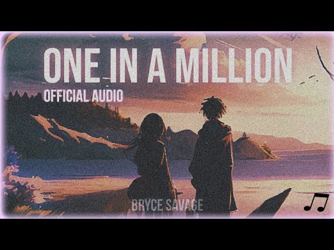 Bryce Savage - ONE IN A MILLION | Vídeo Musical, Letra de la Canción y ...