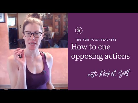 How To Cue Opposing Actions ~ Teaching Tips for Yoga Teachers