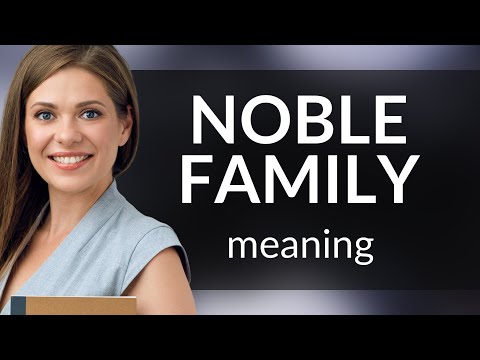 Unraveling the Meaning of "Noble Family"