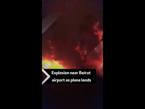 Explosion near Beirut airport as plane lands