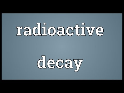 Radioactive decay Meaning