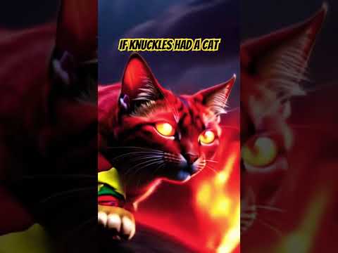 IF KNUCKLES HAD A CAT