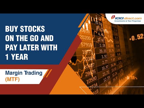 Buy Stocks on The Go and Pay Later with 1 Year : Margin Trading (MTF) – ICICI Direct