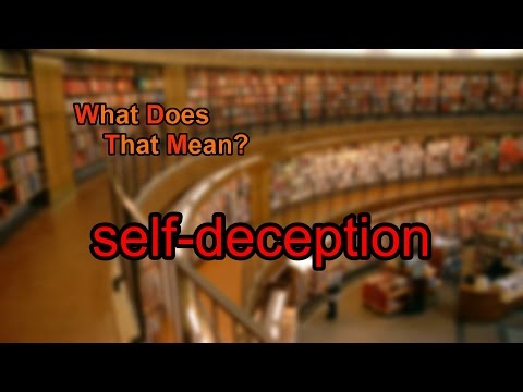 What does self-deception mean?