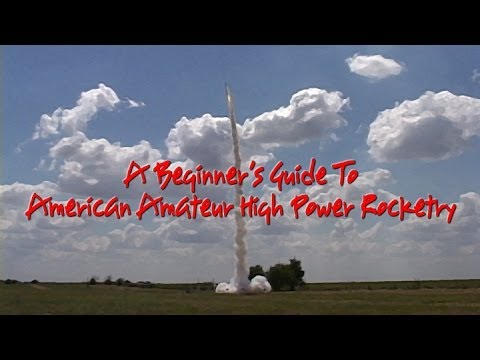Video: A Beginner’s Guide to American Amateur High Power Rocketry ...