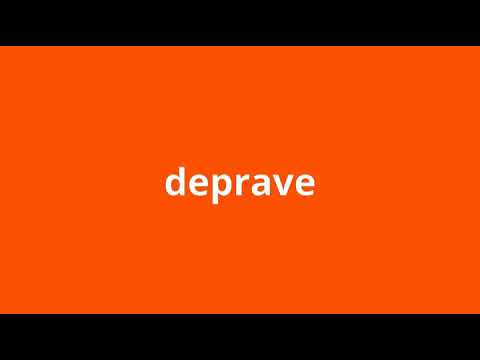what is the meaning of deprave