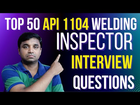 TOP 50 API 1104 Welding Inspector Interview Questions