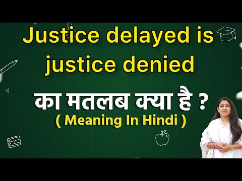 Justice delayed is justice denied for meaning in hindi | Justice delayed is justice denied ka matlab