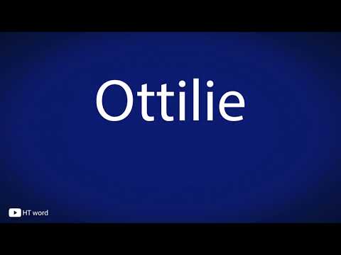 How to pronounce Ottilie