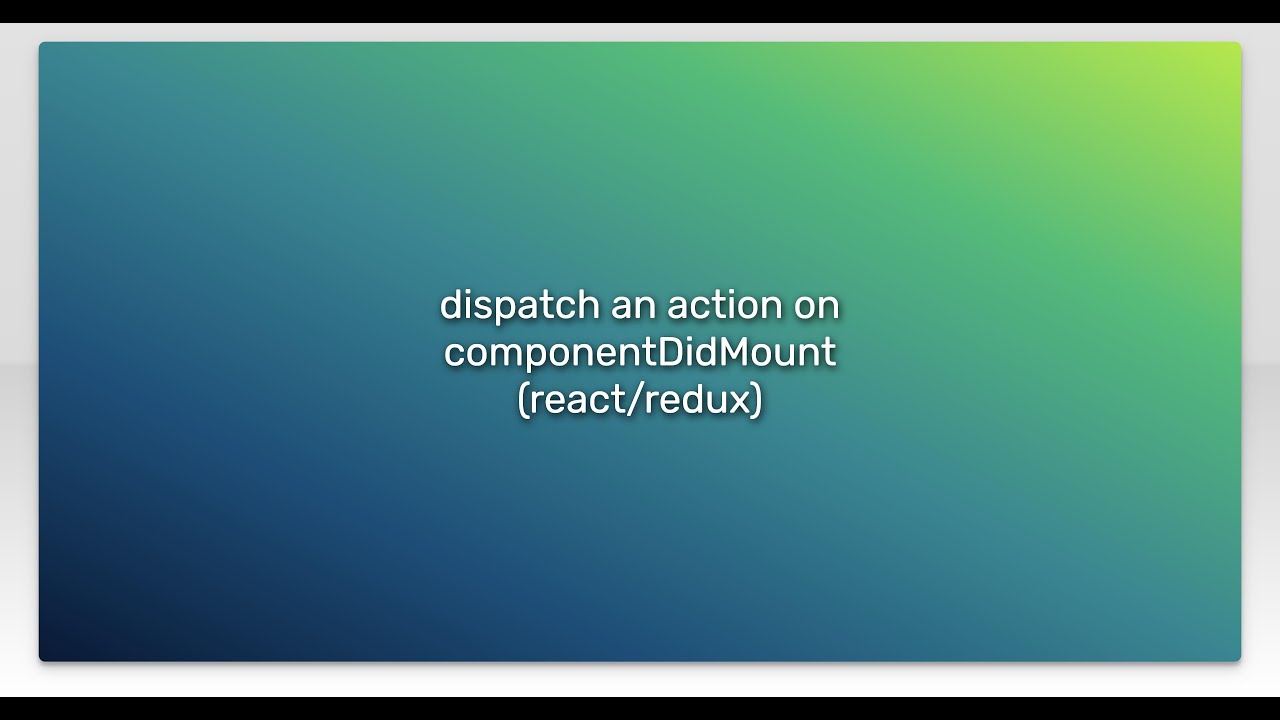 dispatch an action on componentDidMount (react/redux)