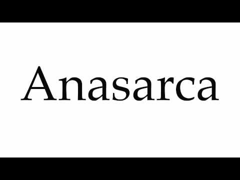 How to Pronounce Anasarca