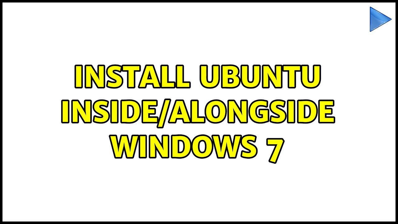 Ubuntu: Install Ubuntu inside/alongside windows 7