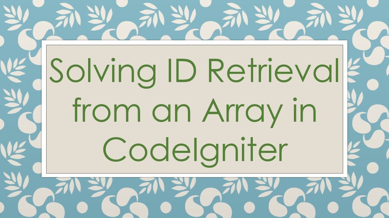 Solving ID Retrieval from an Array in CodeIgniter