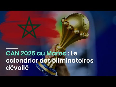 CAN 2025 au Maroc : Le calendrier des éliminatoires dévoilé