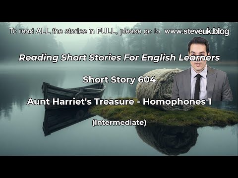 Short Story 604 – Aunt Harriet’s Treasure – Homophones 1 (Int ...