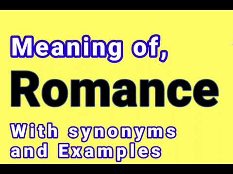 Romance meaning & Synonyms || Synonyms of Romance || Examples in Sentences