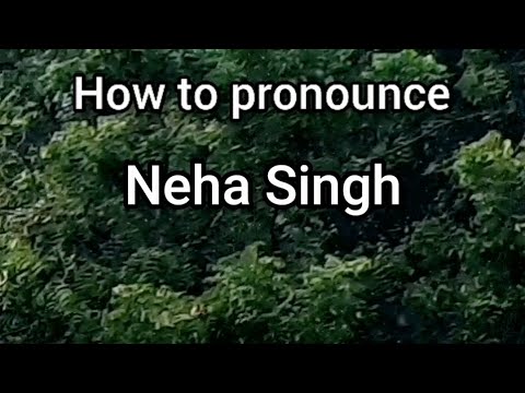 How to Pronounce Neha Singh
