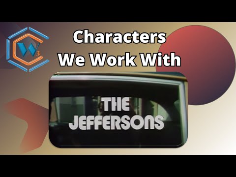 CW3 Characters We Work With - The Jeffersons