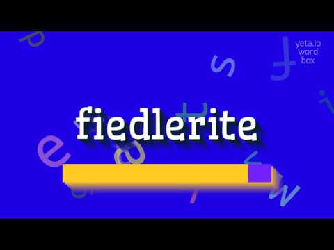 FIEDLERITE - HOW TO SAY FIEDLERITE?