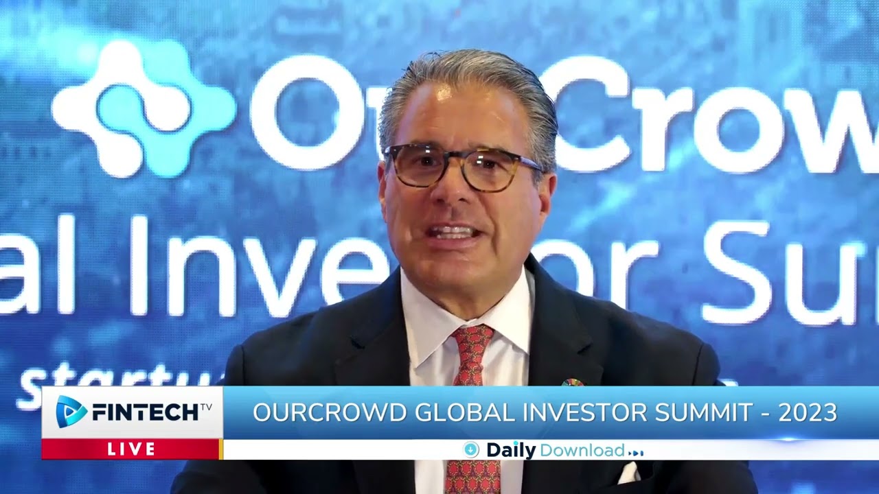 Fintech.TV: 2023 OurCrowd Summit ‘absolutely off the charts’ | OurCrowd