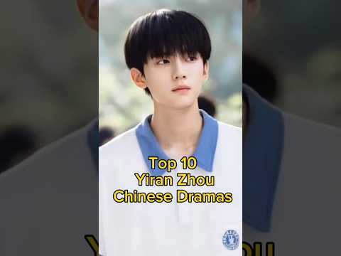 Top 10 Yiran Zhou Chinese Dramas #chinesedrama #viralvideo