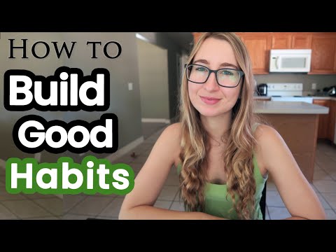 HOW TO BUILD GOOD HABITS & BREAK BAD ONES