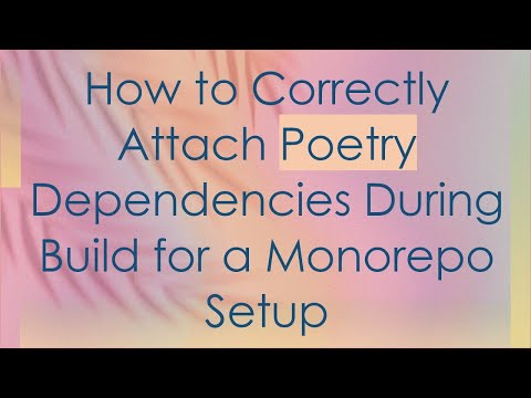 How to Correctly Attach Poetry Dependencies During Build for a Monorepo Setup