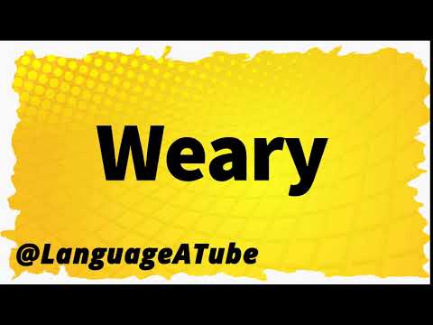 Weary Pronunciation ⚡️ How To Pronounce Weary!
