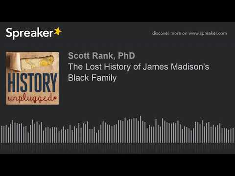 The Lost History of James Madison's Black Family (part 4 of 5)