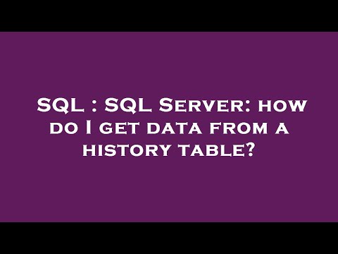 SQL : SQL Server: how do I get data from a history table?