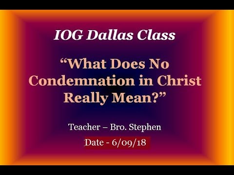 IOG Dallas - "What Does No Condemnation in Christ Really Mean?"