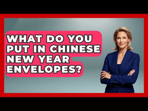 What Do You Put In Chinese New Year Envelopes? - China Cultural Expedition