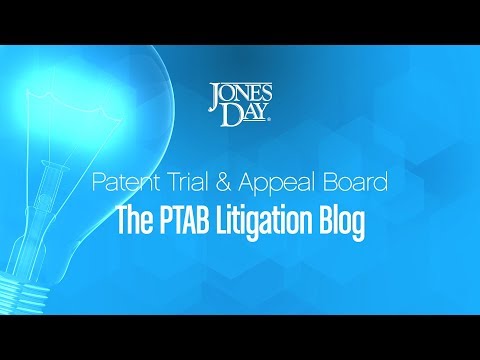 Patent Trial & Appeal Board: The PTAB Litigation Blog