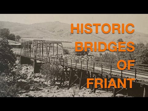 The HISTORIC Bridges of Friant, California